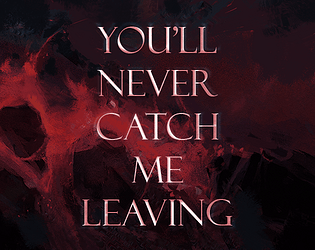 You'll Never Catch Me Leaving - Details