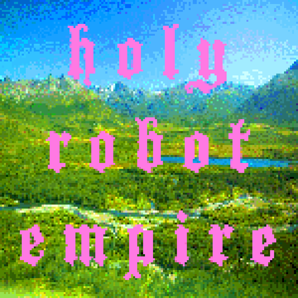 HOLY ROBOT EMPIRE - Details